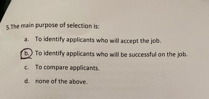 Solved 5.The main purpose of selection is: a. To identify | Chegg.com