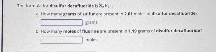 Solved The formula for disulfur decafluoride is S2 F10. a. | Chegg.com