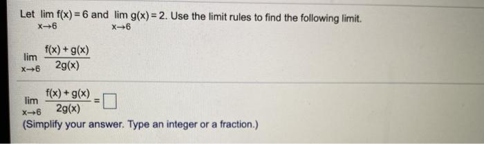 Solved Let lim f(x) = 6 and lim g(x) = 2. Use the limit | Chegg.com