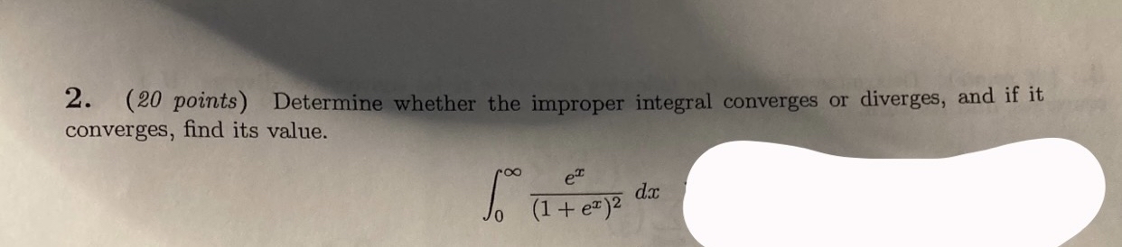 Solved (20 ﻿points) ﻿Determine whether the improper integral | Chegg.com