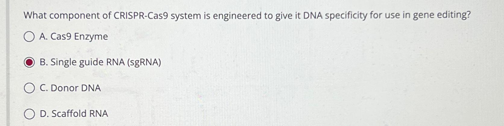 Solved What component of CRISPR-Cas9 ﻿system is engineered | Chegg.com