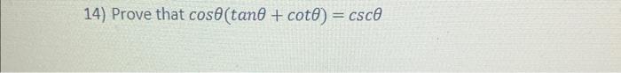 Solved cosθ(tanθ+cotθ)=cscθ | Chegg.com