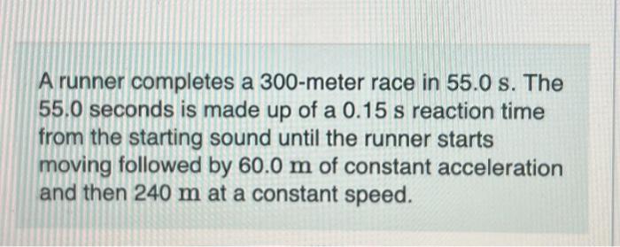 Solved A runner completes a 300-meter race in 55.0 s. The | Chegg.com