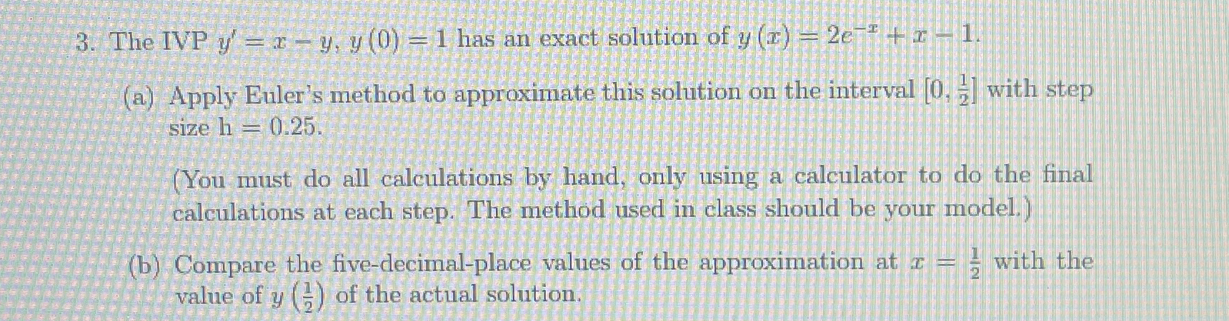 Solved The IVP y'=x-y,y(0)=1 ﻿has an exact solution of | Chegg.com