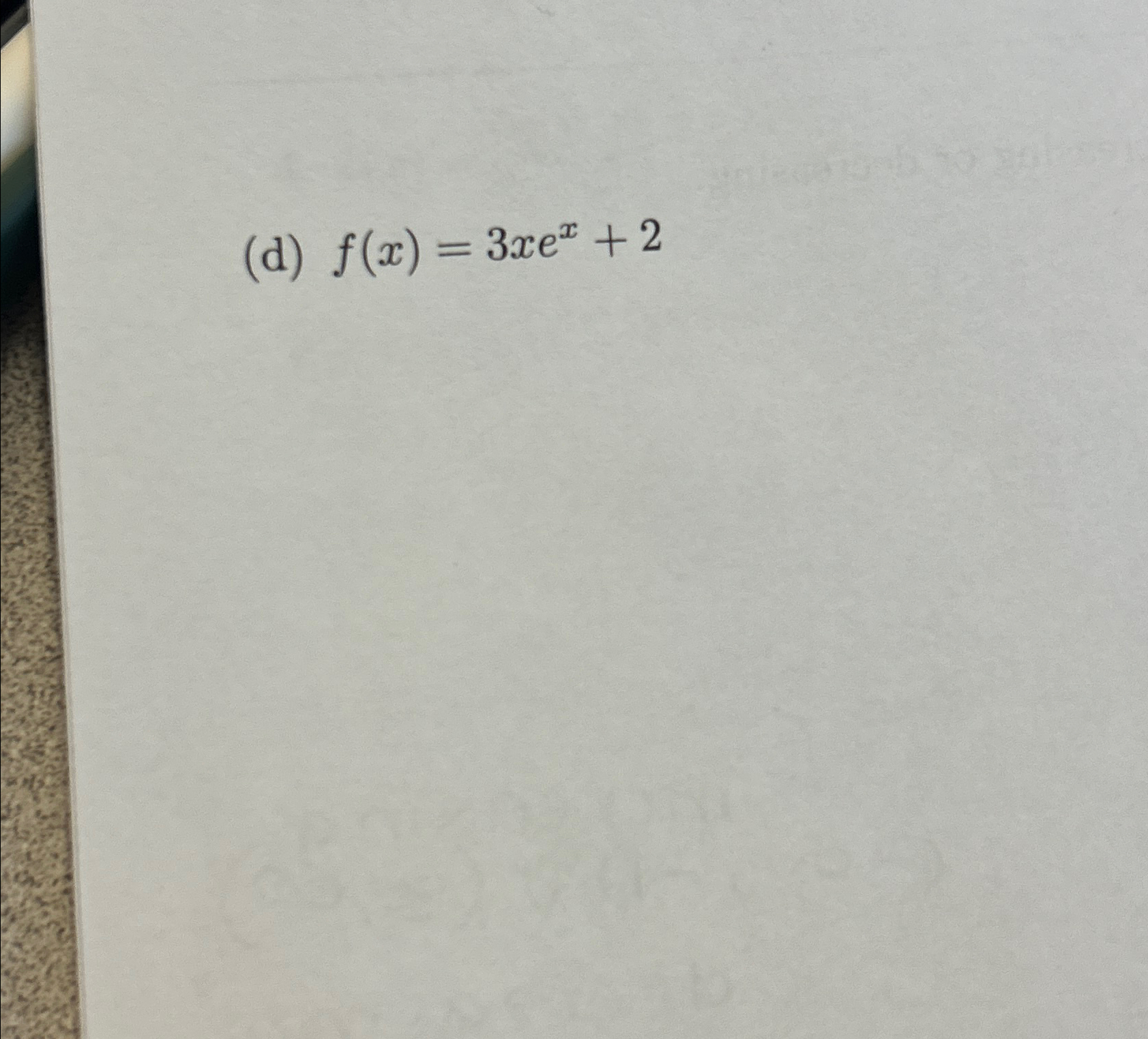 Solved (d) f(x)=3xex+2Find the intervals on which they are | Chegg.com