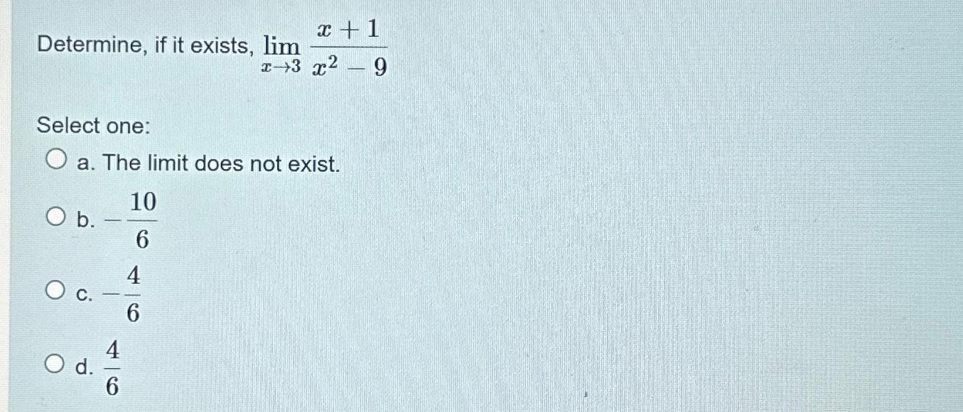 Solved Determine, if it exists, limx→3x+1x2-9Select one:a. | Chegg.com