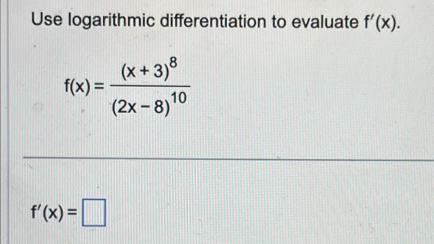 Solved Use logarithmic differentiation to evaluate | Chegg.com
