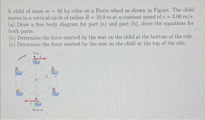 Solved A child of mass m=40 kg rides on a Ferris wheel as | Chegg.com