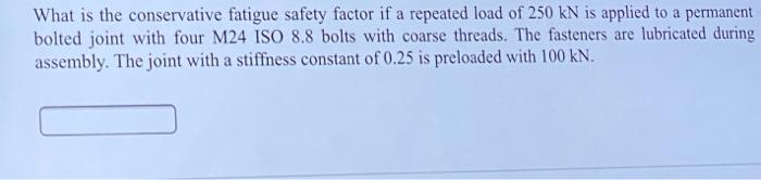 Solved What is the conservative fatigue safety factor if a | Chegg.com