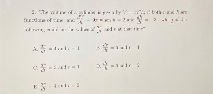 Solved 2. The volume of a cylinder is given by V = r²h; if | Chegg.com