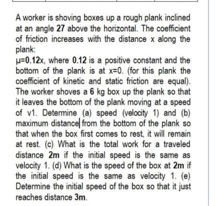 Solved A worker is shoving boxes up a rough plank inclined | Chegg.com