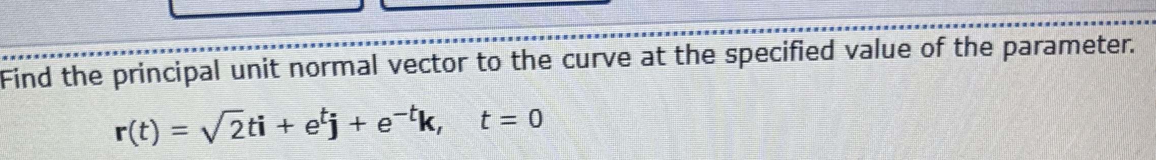 Solved Find the principal unit normal vector to the curve at | Chegg.com