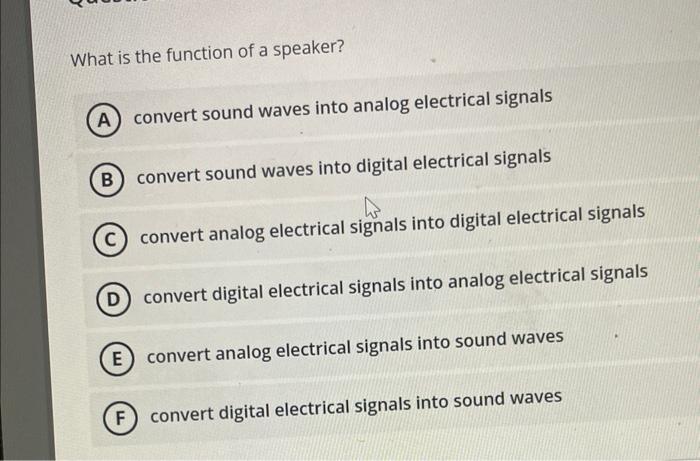 Solved What is the function of a speaker? convert sound | Chegg.com
