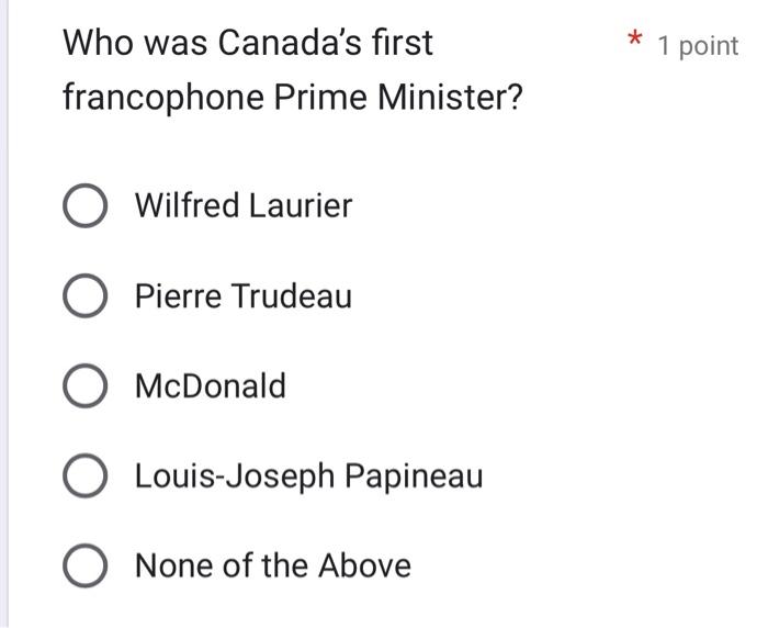 Who was Canada's first francophone Prime Minister? | Chegg.com