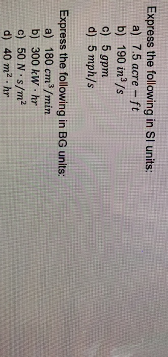 Solved Express the following in Sl units: a) 7.5 acre - ft | Chegg.com