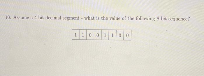 Solved 10. Assume a 4 bit decimal segment - what is the | Chegg.com