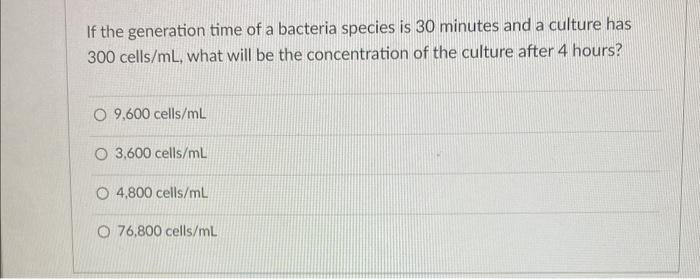 Solved If the generation time of a bacteria species is 30 | Chegg.com