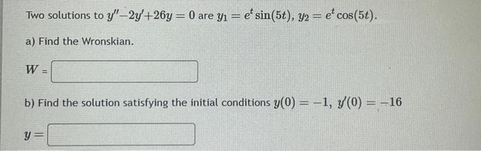 Solved Two solutions to y′′−2y′+26y=0 are | Chegg.com