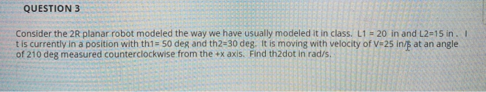 Solved QUESTION 3 Consider the 2R planar robot modeled the | Chegg.com