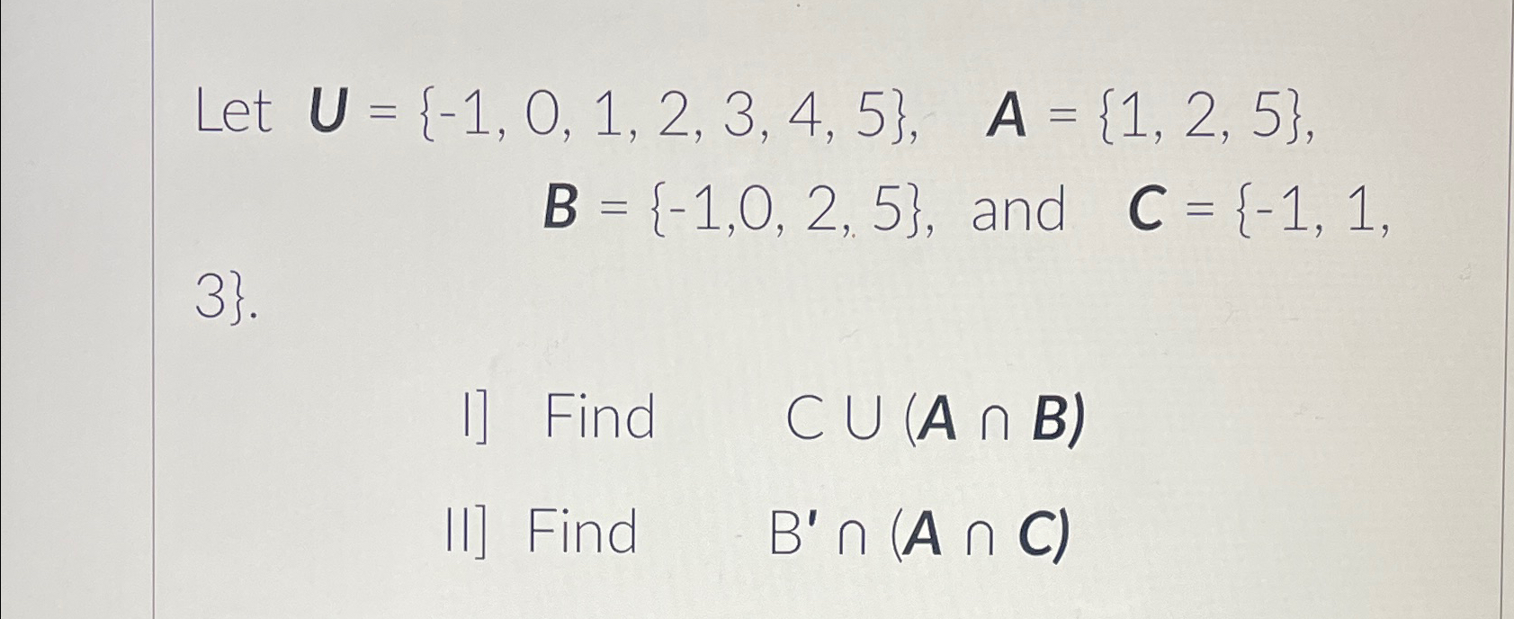 Solved Let U={-1,0,1,2,3,4,5},A={1,2,5}, B={-1,0,2,5}, ﻿and | Chegg.com