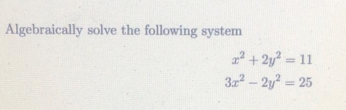 Solved Algebraically solve the following system 202 + 2y2 = | Chegg.com