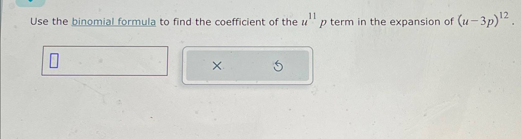 Solved Use the binomial formula to find the coefficient of | Chegg.com