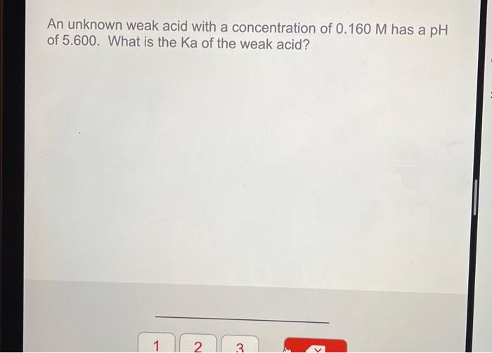 Solved An unknown weak acid with a concentration of 0.160M | Chegg.com