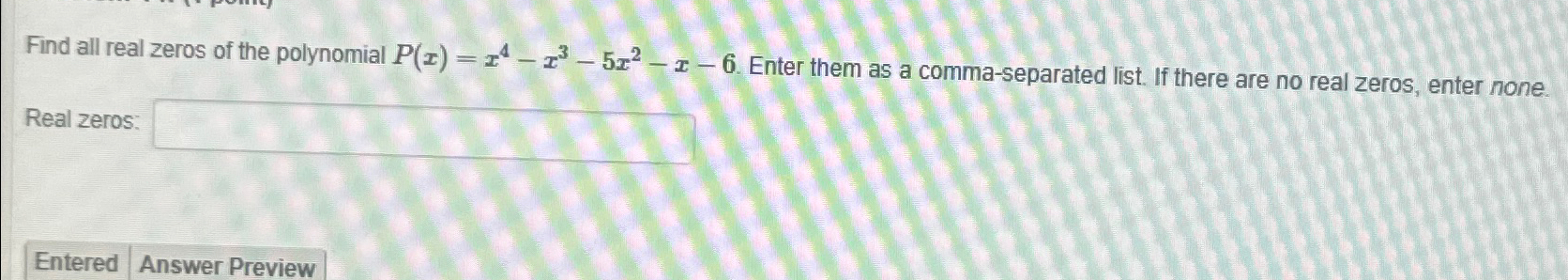 Solved Find all real zeros of the polynomial | Chegg.com
