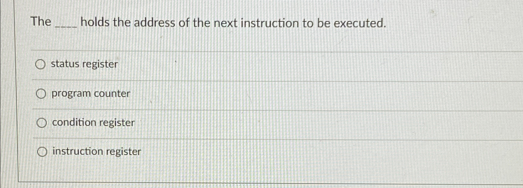 Solved The holds the address of the next instruction to be | Chegg.com
