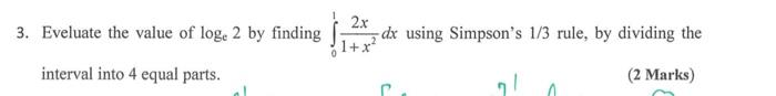 Solved 3. Eveluate the value of loge 2 by finding 2x dx | Chegg.com