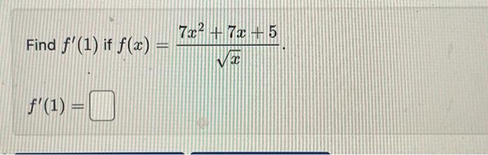Solved Find f′(1) if f(x)=x7x2+7x+5 f′(1)= | Chegg.com