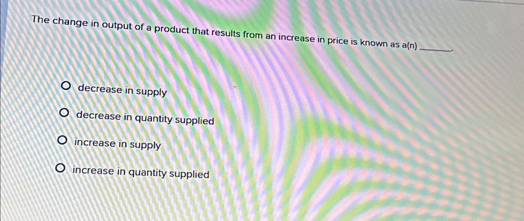 Solved The change in output of a product that results from | Chegg.com