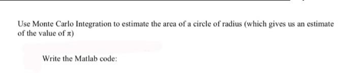 Solved Use Monte Carlo Integration to estimate the area of a | Chegg.com