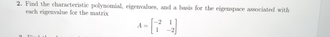 Solved Find the characteristic polynomial, eigenvalues, and | Chegg.com