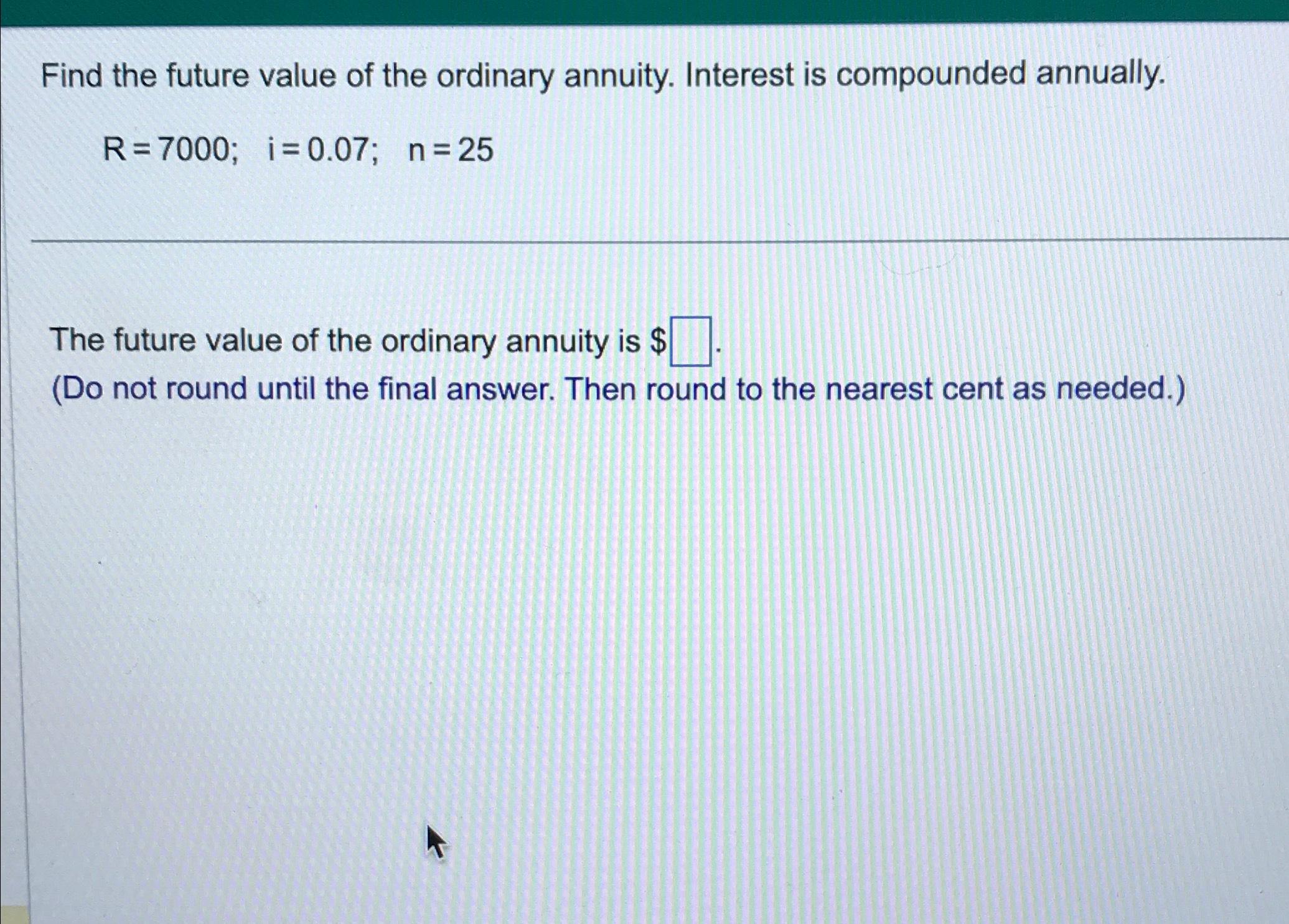 Solved Find the future value of the ordinary annuity. | Chegg.com