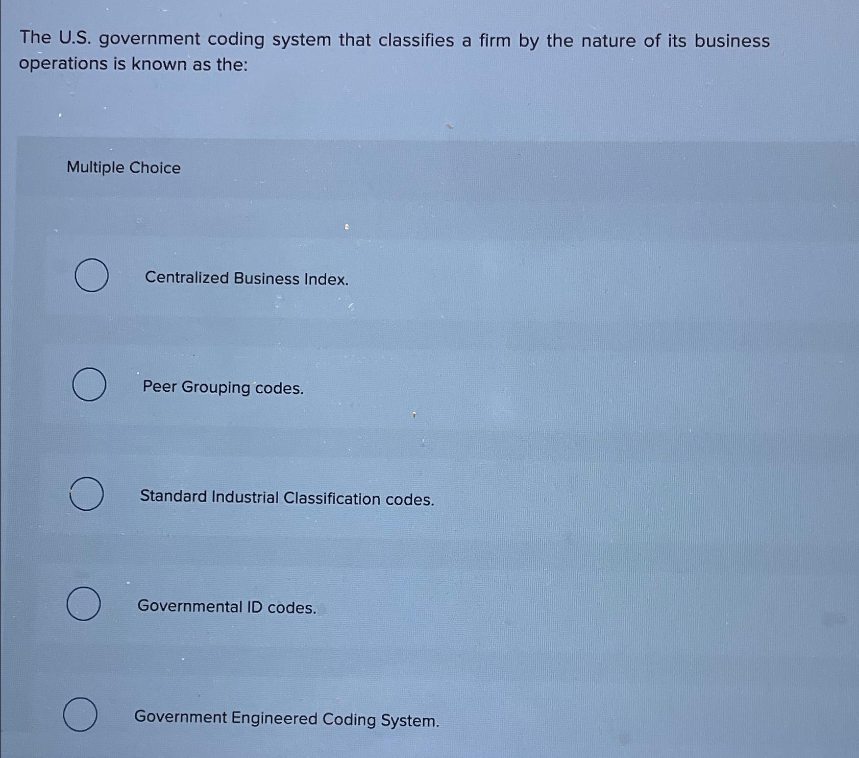 Solved The U.S. ﻿government coding system that classifies a | Chegg.com
