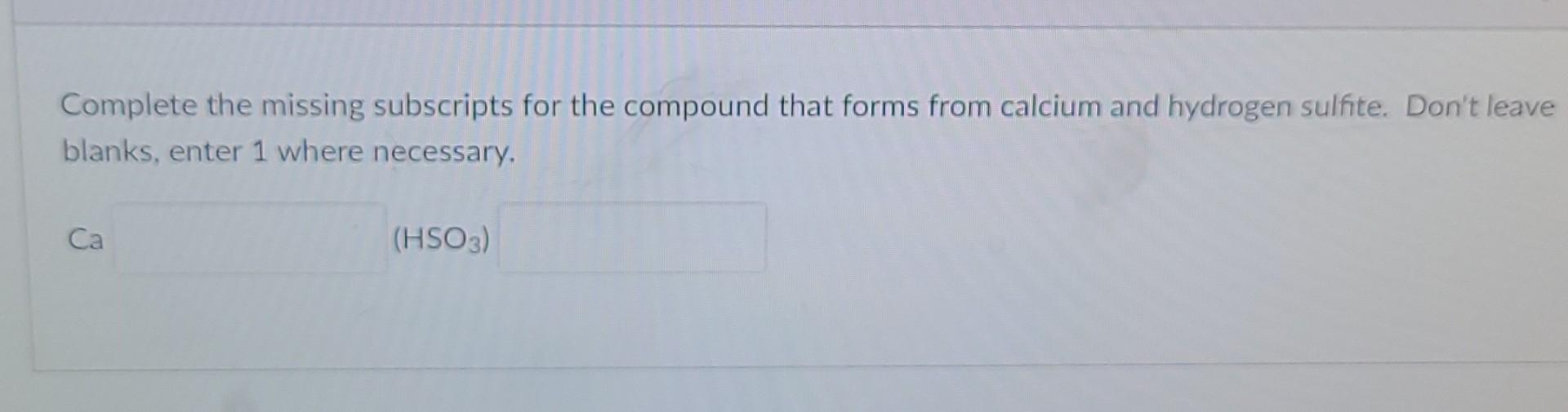 Solved Complete the missing subscripts for the compound that | Chegg.com
