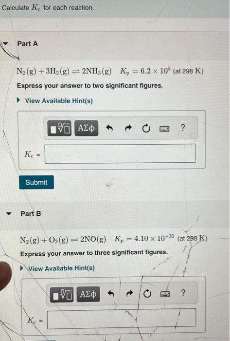 Solved Calculate Kc for each reaction. Part A N2( g)+3H2( | Chegg.com