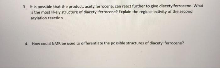 Solved 3. It is possible that the product, acetylferrocene, | Chegg.com