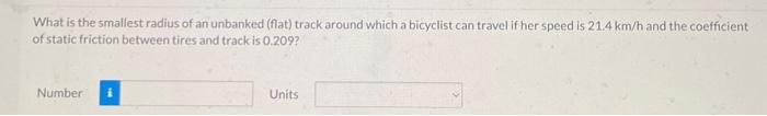 Solved What is the smallest radius of an unbanked (flat) | Chegg.com