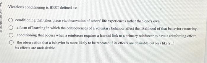 Solved Vicarious conditioning is BEST defined as: | Chegg.com