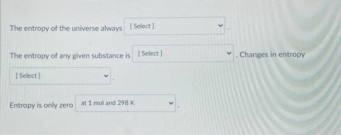 Solved The entropy of the universe always The entropy of any | Chegg.com