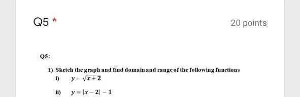 Solved Q5 * 20 points Q5: 1) Sketch the graph and find | Chegg.com