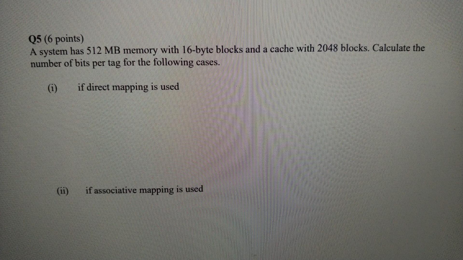 Solved Q5 (6 points) A system has 512 MB memory with 16-byte | Chegg.com