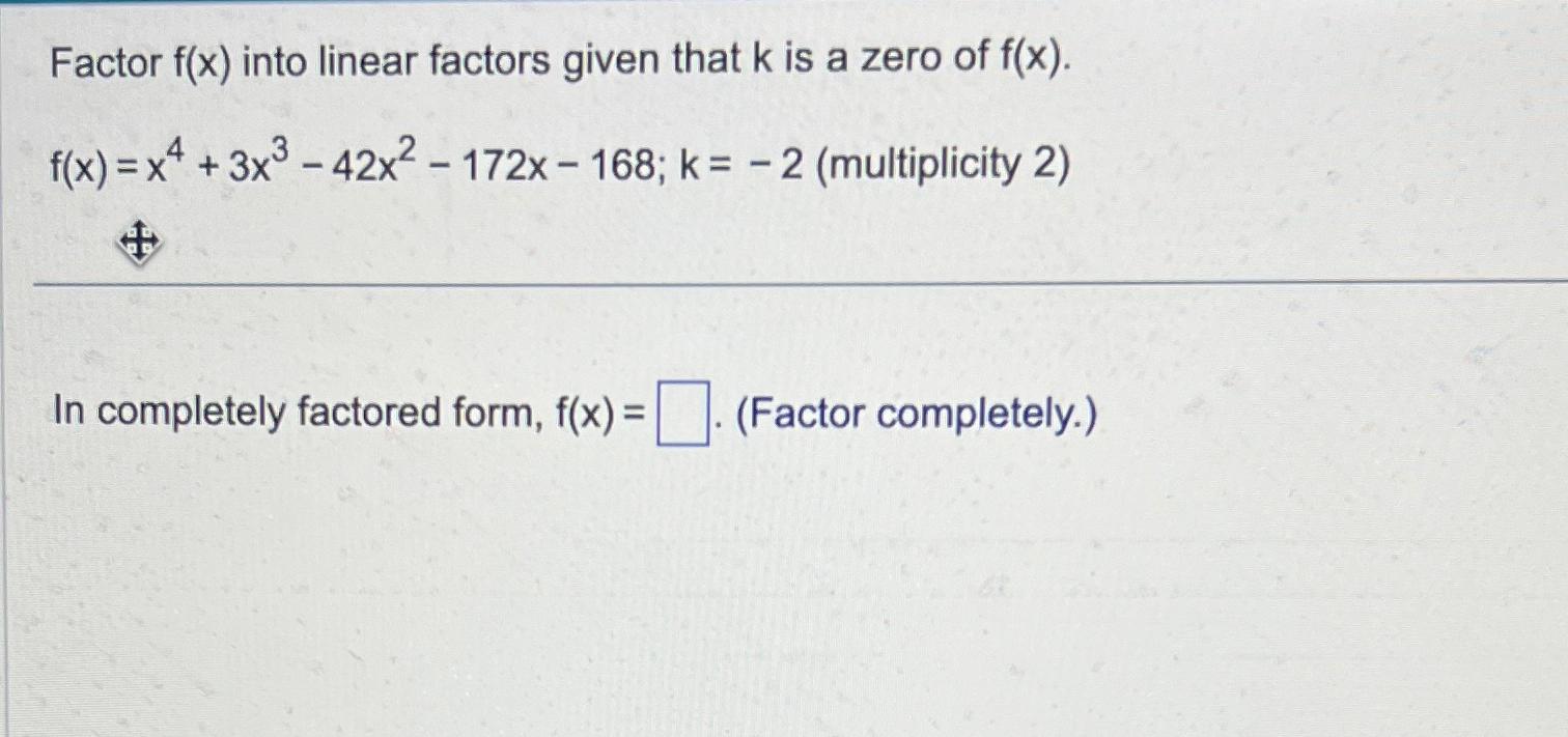 Solved Factor f(x) ﻿into linear factors given that k ﻿is a | Chegg.com