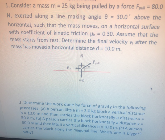 Solved 1. Consider a mass m = 25 kg being pulled by a force | Chegg.com