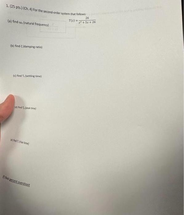 Solved (a) find wn (natural frequency) T(s)=s2+5s+2626 (b) | Chegg.com