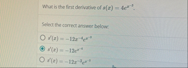 Solved What is the first derivative of s(x)=4ex-3.Select the | Chegg.com
