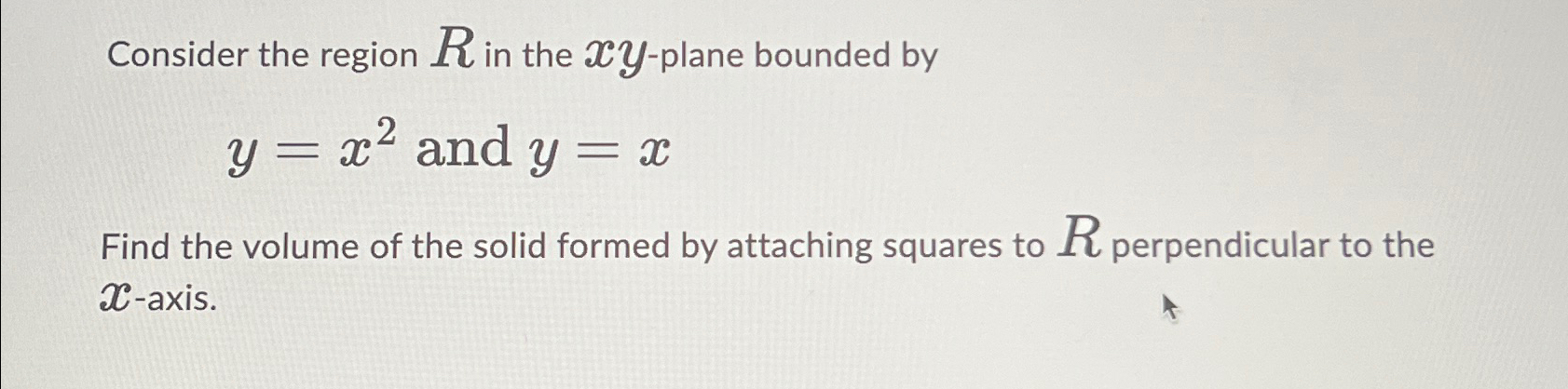 Solved Consider the region R ﻿in the xy-plane bounded byy=x2 | Chegg.com