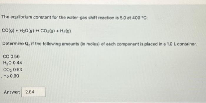 Solved The equilbrium constant for the water-gas shift | Chegg.com